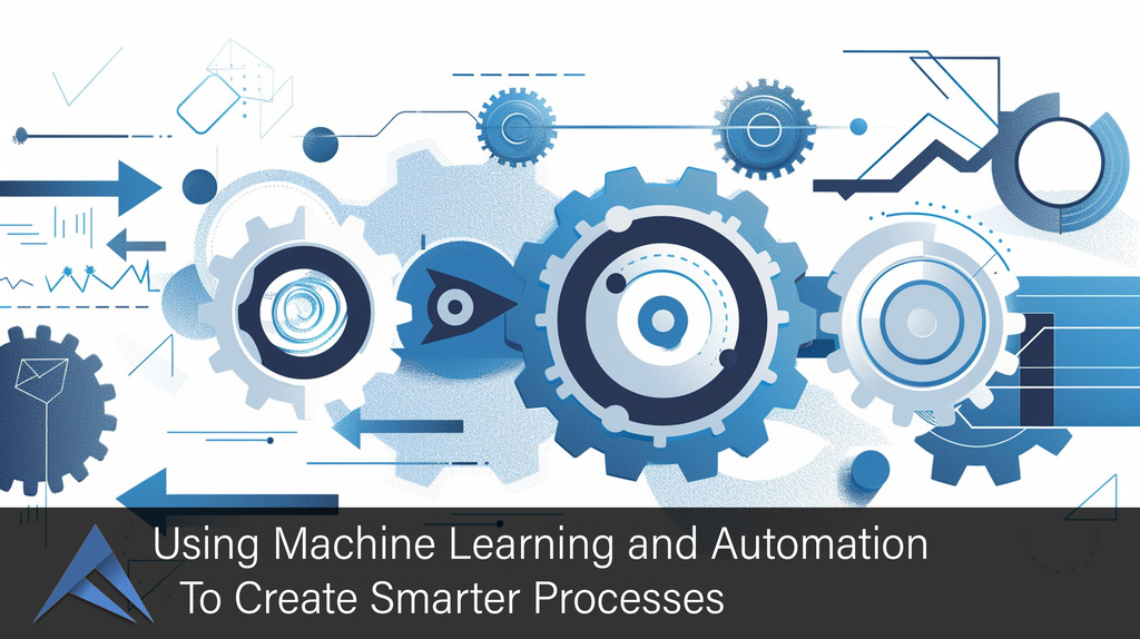 Using Machine Learning And IT Automation To Create Smarter Processes – Synaxa